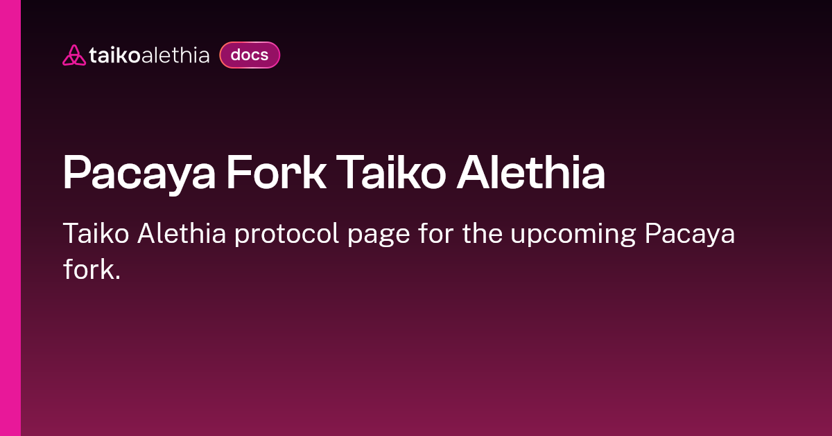 Pacaya fork Taiko Alethia | Docs